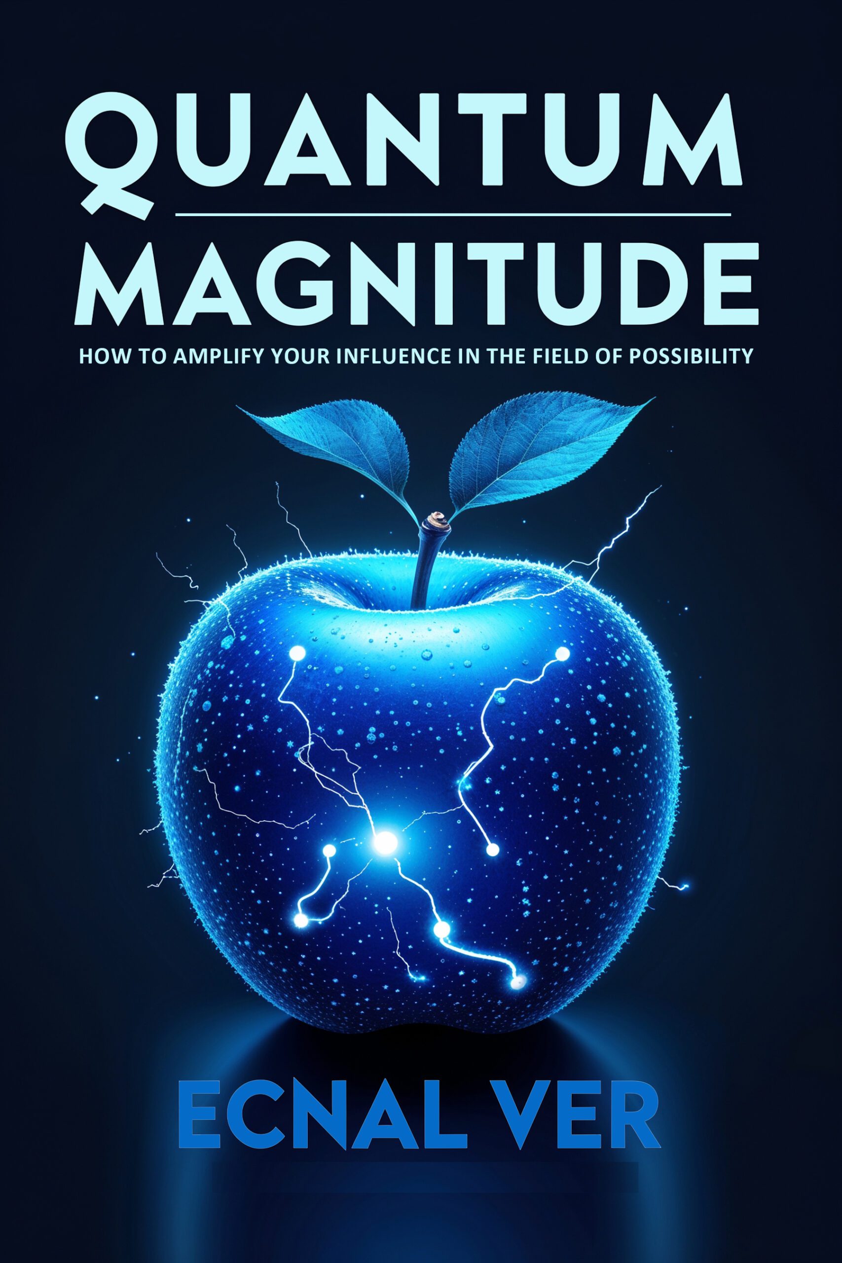 Quantum Magnitude: How to Amplify Your Influence in the Field of Possibility - Quantum Potential